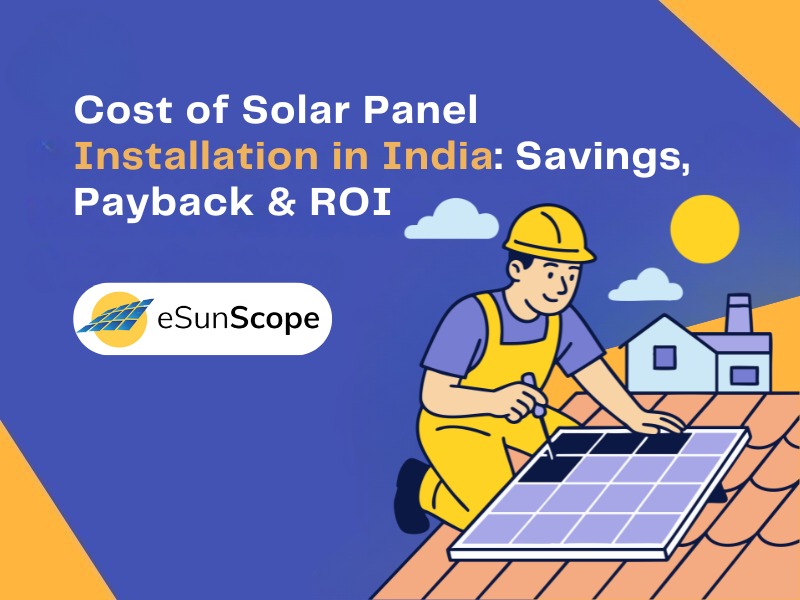 Cost Of Solar Panel Installation In India | Savings & ROI 2025